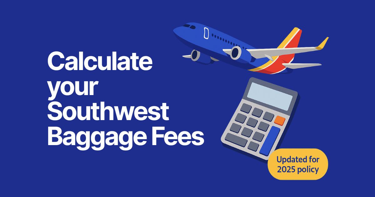 Southwest Baggage Fees 2025 | Unofficial Checked Bag Policy Calculator